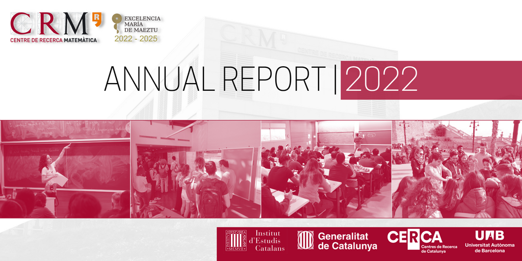 The CRM 2022 Annual Report is now available - Centre de Recerca Matemàtica